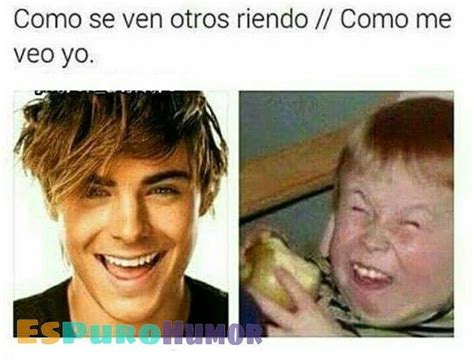 Como Se Ven Otros Riendo Como Me Veo Yo Memes