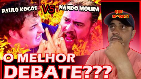 DEBATE NANDO MOURA VS PAULO KOGOS O Melhor Debate Do Brasil Kkkkk