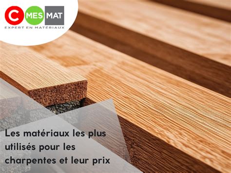 Les Mat Riaux Les Plus Utilis S Pour Les Charpentes Et Leur Prix