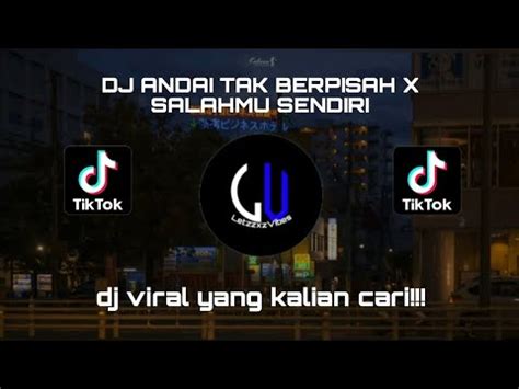DJ ANDAI TAK BERPISAH X SALAHMU SENDIRI DJ ANDAI TAK SENDIRI PY