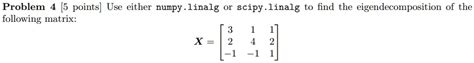 solved problem 4 [5 points] use either numpy linalg or scipy linalg to find the