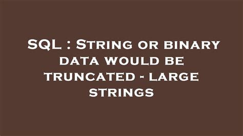 Sql String Or Binary Data Would Be Truncated Large Strings Youtube