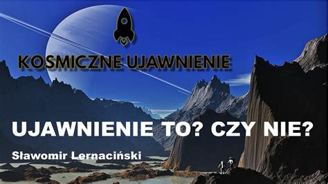 Czym Jest Albo Czym Nie Jest Ujawnienie KOSMICZNE UJAWNIENIE