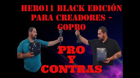 GOPRO HERO BLACK11 EDICION CREADORES PRO Y CONTRA YouTube