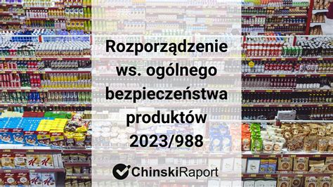 GPSR Rozporządzenie ws ogólnego bezpieczeństwa produktów 2023 988