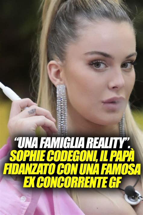 Una famiglia reality Sophie Codegoni il papà fidanzato con una