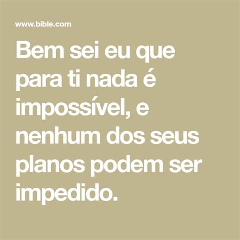 Bem Sei Eu Que Para Ti Nada Imposs Vel E Nenhum Dos Seus Planos