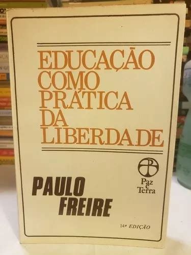 Educa O Como Pr Tica Da Liberdade Paulo Freire Parcelamento Sem Juros