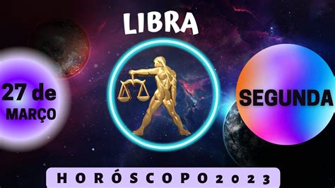 HOROSCOPO DE LIBRA HOJE SEGUNDA 27 03 2023 PREVISÕES ASTROLÓGICAS PARA