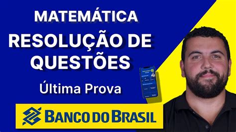 Resolução de Questões de MATEMÁTICA da última prova CONCURSO BANCO DO