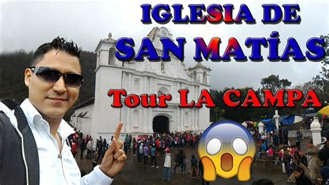 Tour por La CAMPA Lempira Majestuosa e Imponente IGLESIA DE SAN MATÍAS