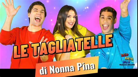 LE TAGLIATELLE DI NONNA PINA Cover Cantata Da Red Aria E Blu