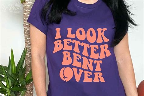 I Look Better Bent Over Svg Png Eps Adult Humor Svg Peach