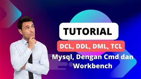 tutorial dcl ddl dml tcl mysql dengan cmd dan workbench youtube