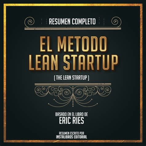Audiolibro Resumen Extendido El Metodo Lean Startup The Lean Startup