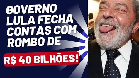GOVERNO LULA FECHA O PRIMEIRO SEMESTRE ROMBO DE MAIS DE R 40