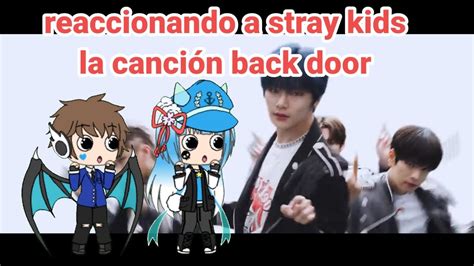 reaccionando a stray kids por primera vez la canción back door con