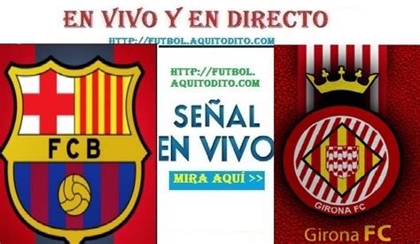 Barcelona Vs Girona EN VIVO EN DIRECTO ONLINE Canales TV Y Horarios