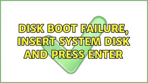 Disk Boot Failure Insert System Disk And Press Enter Solutions