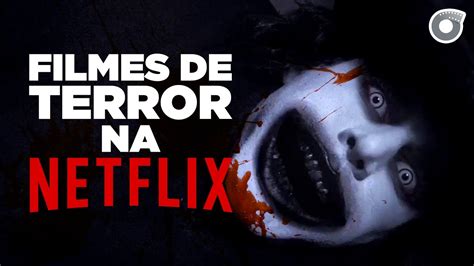 5 FILMES DE TERROR NA NETFLIX Filmow Em Cena YouTube