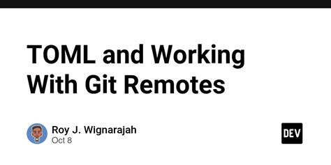 Toml And Working With Git Remotes Dev Community