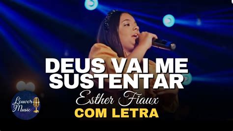 DEUS VAI ME SUSTENTAR Esther Fiaux LETRA YouTube