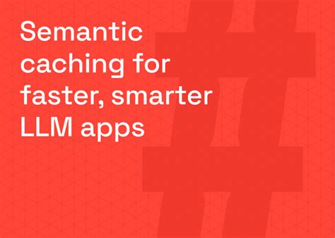 Semantic Caching For Faster Smarter Llm Apps Redis