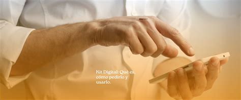 Kit Digital Qué es cómo pedirlo y usarlo