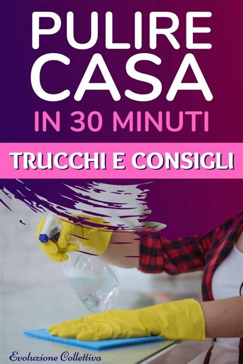 Pulire Casa Velocemente E Bene In 30 Minuti Evoluzione Collettiva