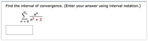 solved find the interval of convergence enter your answer