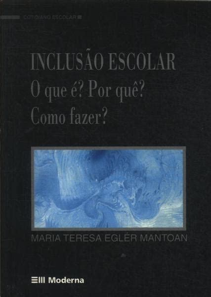 Livro Inclusão escolar O que é Por quê Como fazer Instituto Itard