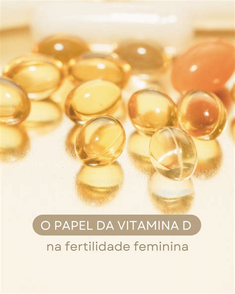 O PAPEL DA VITAMINA D NA FERTILIDADE FEMININA Dr Ricardo Luba