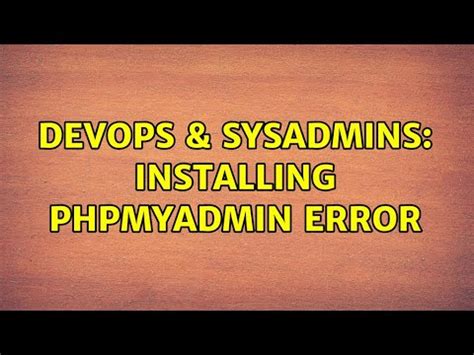DevOps SysAdmins Installing PhpMyAdmin Error 2 Solutions YouTube