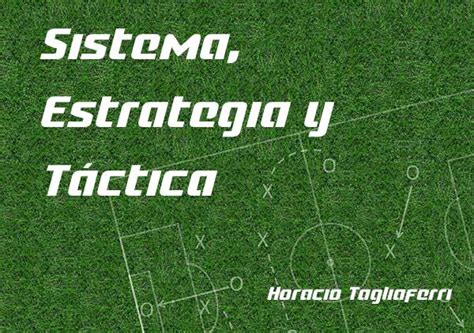 Diferencias entre Sistema Estrategia y Táctica Coaching futbol
