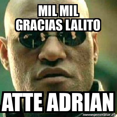 Meme What If I Told You MIL MIL GRACIAS LALITO ATTE ADRIAN 33202334