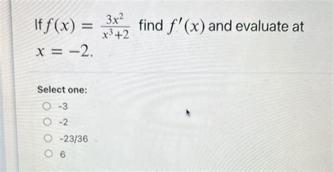 solved if f x x3 23x2 find f′ x and evaluate at x −2