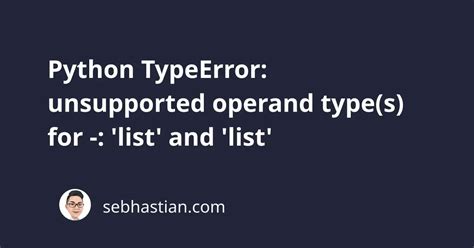 Python Typeerror Unsupported Operand Type S For List And List