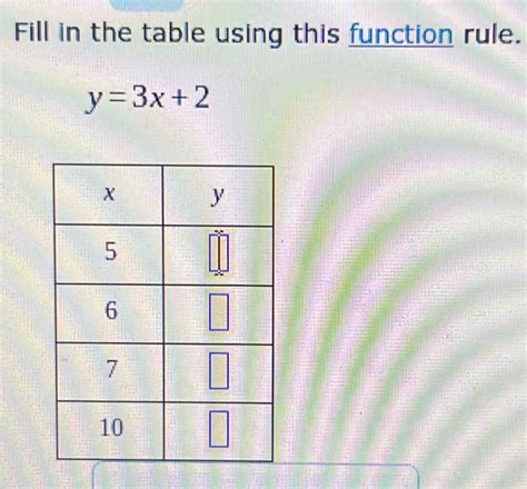 fill in the table using this function rule y 3x 2 [algebra]