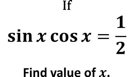 Sin X Cos X Find Value Of X Youtube