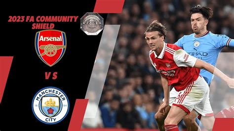 Fa Community Shield Arsenal Vs Manchester City Youtube