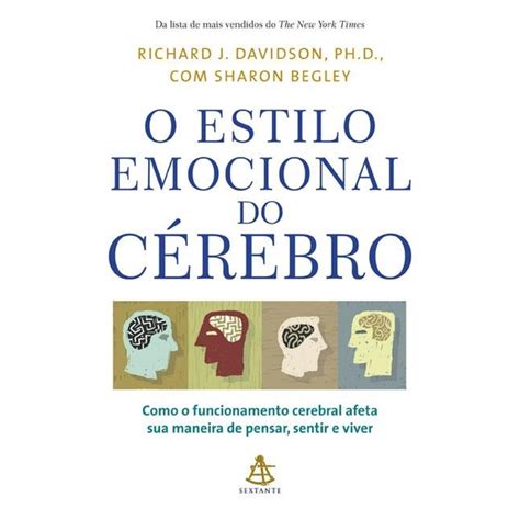 O Estilo Emocional Do C Rebro Richard J Davidson Sharon Begley