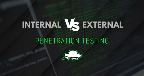 The Difference Between Internal And External Pentesting Black Hat
