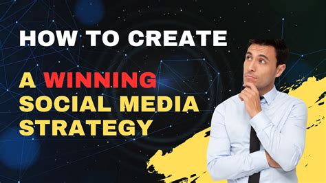 How To Create A Winning Social Media Strategy For Your Business