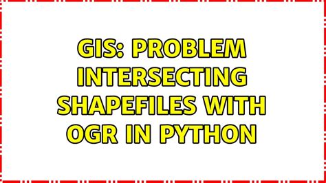 gis problem intersecting shapefiles with ogr in python youtube