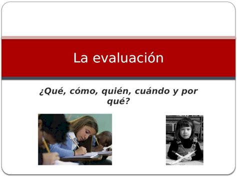PPTX Qué cómo quién cuándo y por qué La evaluación DOKUMEN TIPS
