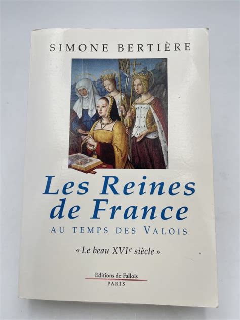 Les Reines de France au temps des Valois Le beau XVIe siècle