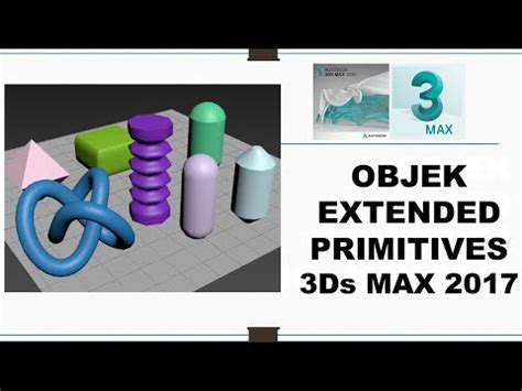 Cara Membuat Objek Extended Primitives Di 3Ds Max 2017 Mr Santos