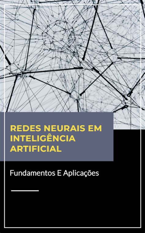 Redes Neurais Em Intelig Ncia Artificial Fundamentos E Aplica Es