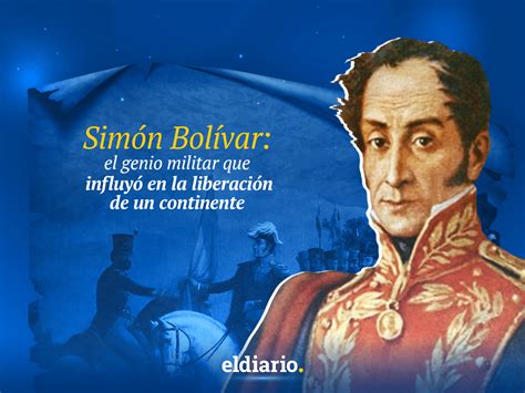 Sim N Bol Var Genio Militar En La Liberaci N De Un Continente