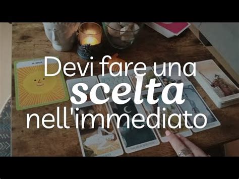 Una SCELTA Da Fare Nell Immediato I Tarocchi Ti Aiutano YouTube